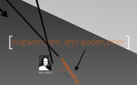 bladerunner and frankenstein by Jordann Gallagher on Prezi