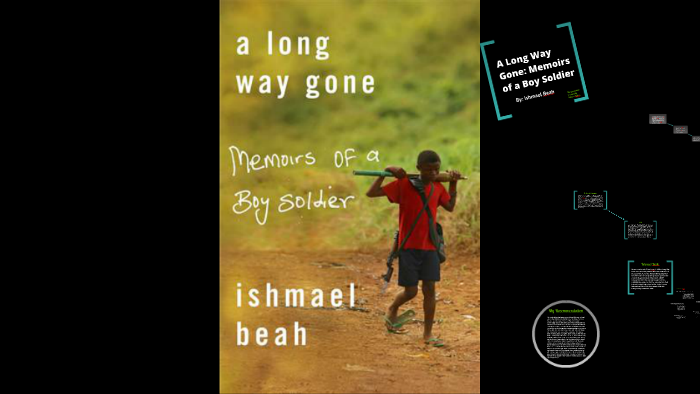 A Long Way Gone: Memoirs of a Boy Soldier by Rebecca Bullers on Prezi