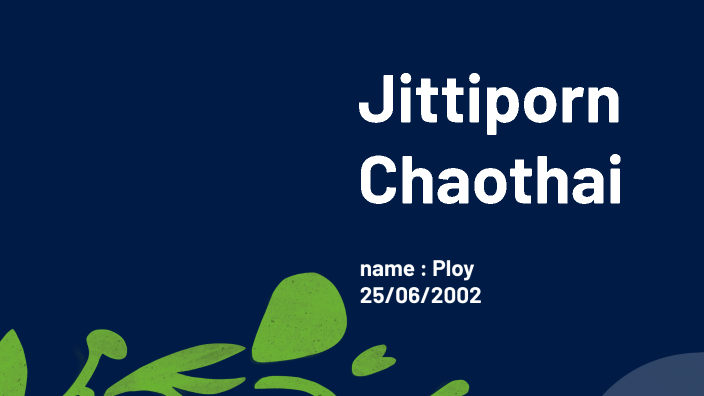 Jittiporn Chaothai by JITTIPORN CHAOTHAI on Prezi