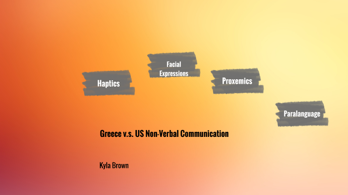 Greek v.s US Non-Verbal Communication by Kyla Brown on Prezi