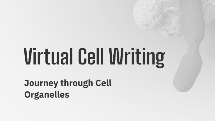 Virtual Cell Writing by Meg Allen on Prezi