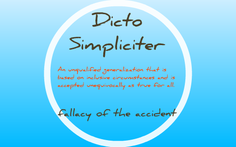 Logical Fallacy: Dicto Simpliciter by Jeremy Huehls on Prezi