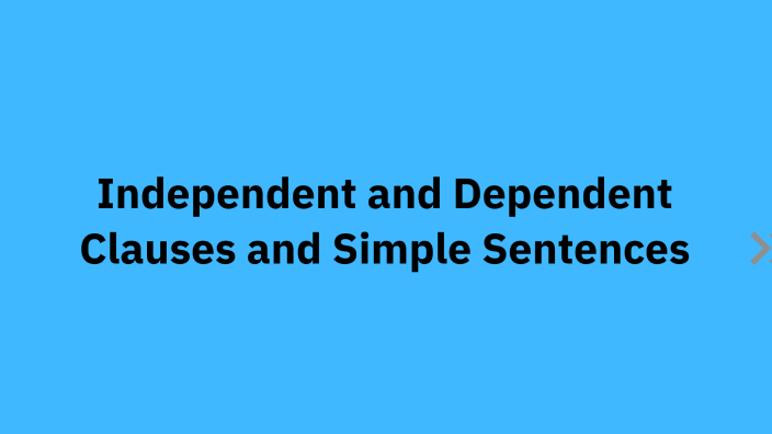 Independent and Dependent Clauses and Simple Sentences by Maricarmen ...