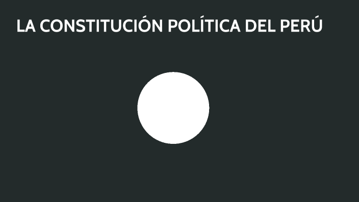 LA CONSTITUCIÓN POLÍTICA DEL PERÚ by Andrew 4k on Prezi