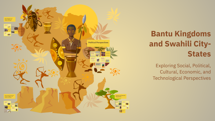 Bantu Kingdoms and Swahili City-States by Eric Zhong on Prezi