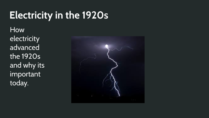 Electricity in the 1920s by Jacob Tharaldson on Prezi