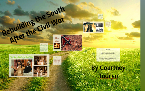 Rebuilding the South After the Civil War by Courtney Tudryn on Prezi