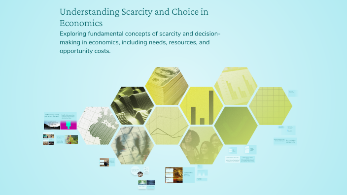 Understanding Scarcity and Choice in Economics by Ali Khan on Prezi