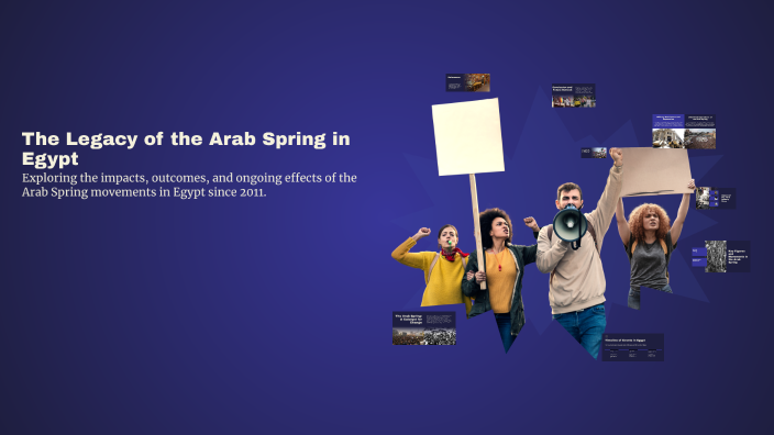 The Legacy of the Arab Spring in Egypt by Andrew Solis on Prezi