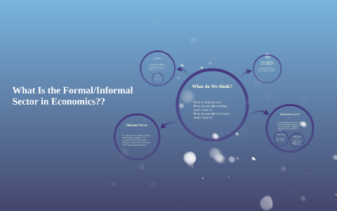 What Is the Formal/Informal Sector in Economics?? by Caitlin Anderson ...