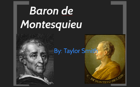 Baron de Montesquieu by Taylor Smith on Prezi