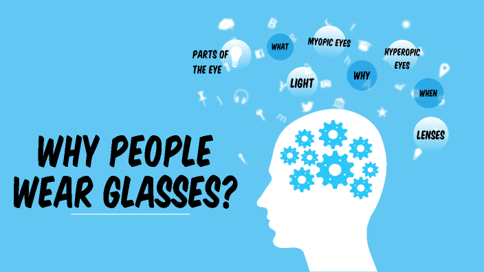 Why people wear glasses? by PAULA RODRIGUEZ RODRIGUEZ on Prezi