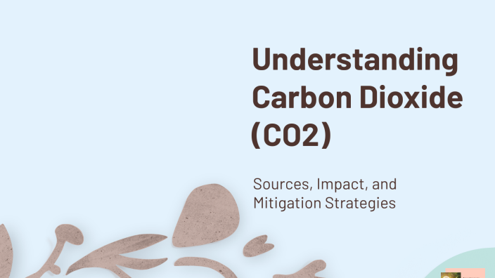 Understanding Carbon Dioxide (CO2) by Furry Fluffy on Prezi