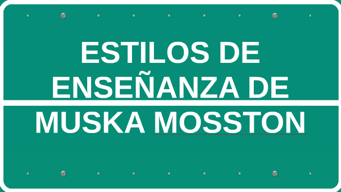 ESTILOS DE ENSEÑANZA DE MUSKA MOSSTON by ivan mauricio jimenez lozano ...