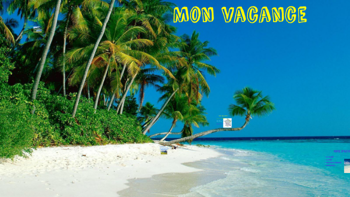 Mon vacance by melle de koster on Prezi