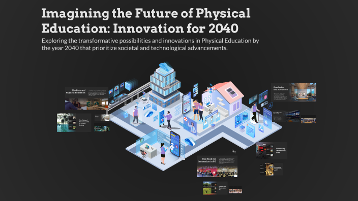Imagining the Future of Physical Education: Innovation for 2040 by Kian ...