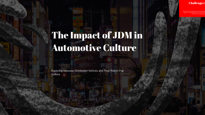 The Impact of JDM in Automotive Culture by Robert Merriweather on Prezi