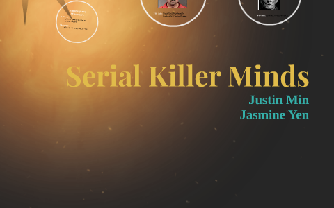 Serial Killer Minds by Jasmine Yen on Prezi