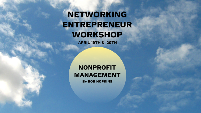 NETWORKING ENTREPRENEUR WORKSHOP by Mattheau Faught on Prezi