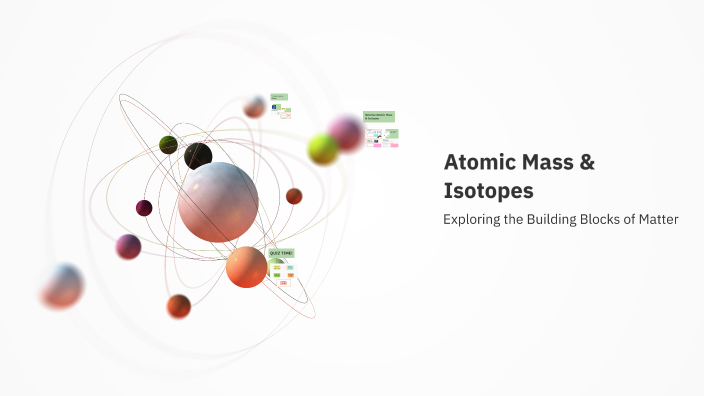 Atomic Mass & Isotopes by Rayyan Junaid on Prezi