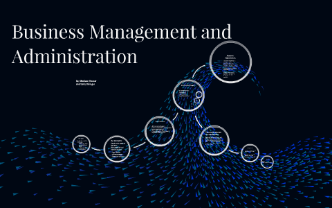 Business Management and Administration by Madison Houser on Prezi