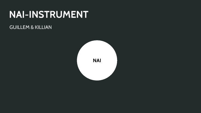 NAI-INSTRUMENT by Guillem Guzmán Luján on Prezi