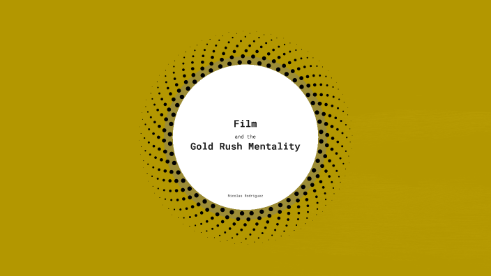 Exploring the Gold Rush Mentality in Film Analysis by Nicolas Rodriguez ...