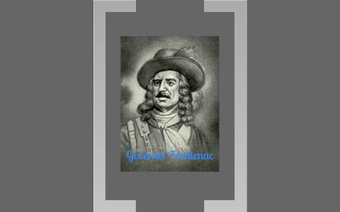 Governor Frontenac by Lacey Zdunich on Prezi
