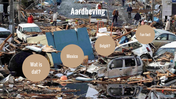 Aardbeving by robin van dongen on Prezi