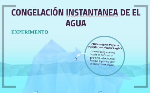 CONGELACION INSTANTANEA DE EL AGUA by RAUL GRAJALES on Prezi
