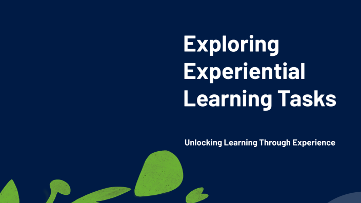 Exploring Experiential Learning Tasks by Marina Gutierrez on Prezi