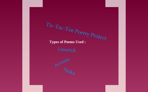Tic- Tac-Toe Poetry Project by Tristan Chapman on Prezi