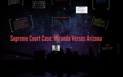 Supreme Court Case: Miranda Versus Arizona by Ivette Hernandez on Prezi