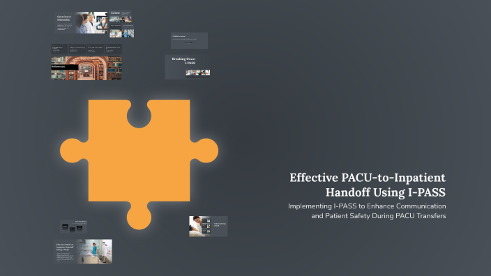 Effective PACU-to-Inpatient Handoff Using I-PASS by Taylor Morgan on Prezi