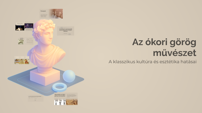 Az ókori görög művészet by Ágnes Szeleczkiné Szabó on Prezi