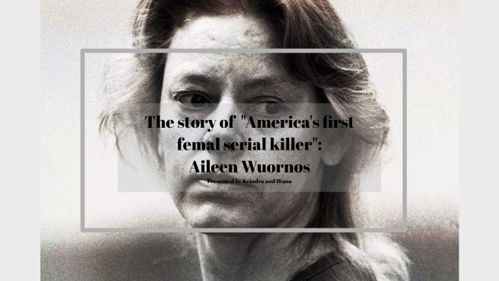 The story of "America's first femal serial killer": Aileen Wuornos by ...