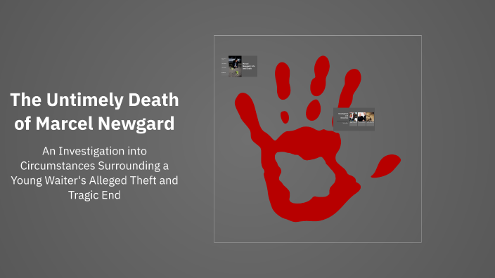 The Untimely Death of Marcel Newgard by Ainhoa Caceres Lemus on Prezi