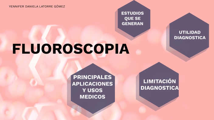 FLUOROSCOPIA by DANIELA LATORRE GÓMEZ on Prezi