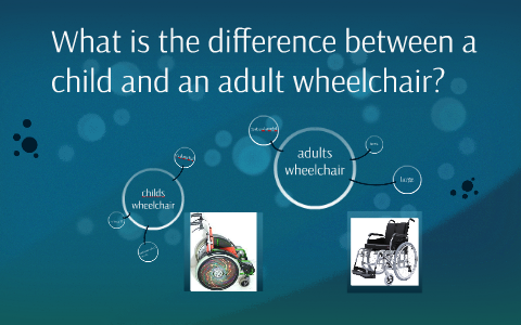 What is the difference between a child and an adult wheelcha by dillon ...