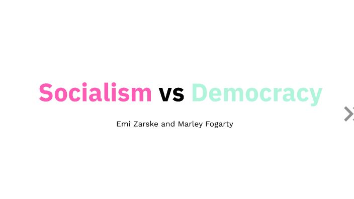 Socialism vs Democracy by Emilene Zarske on Prezi