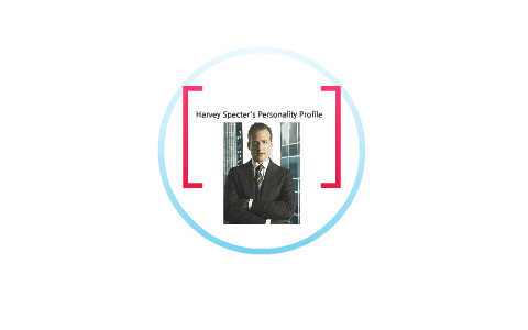 Harvey Specter Personality Profile by tim choi on Prezi