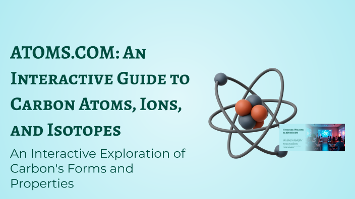 ATOMS.COM: An Interactive Guide to Carbon Atoms, Ions, and Isotopes by ...