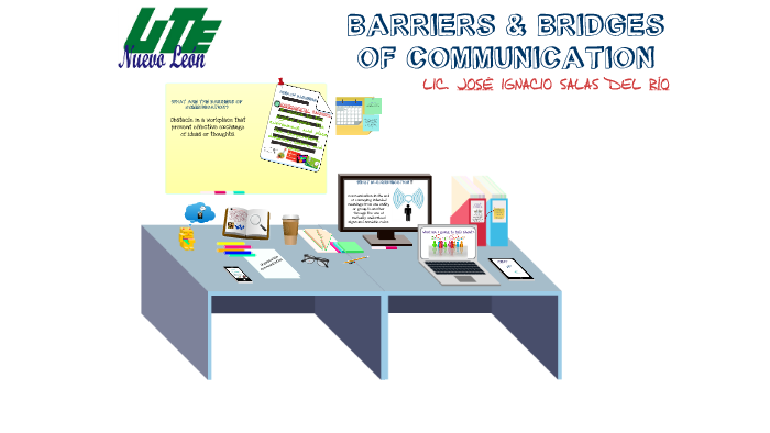 BARRIERS & BRIDGES OF COMMUNICATION by JOSE SALAS on Prezi