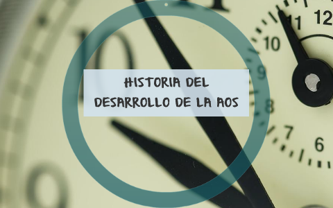 HISTORIA DEL DESARROLLO DE LA AOS by Alex Mh on Prezi