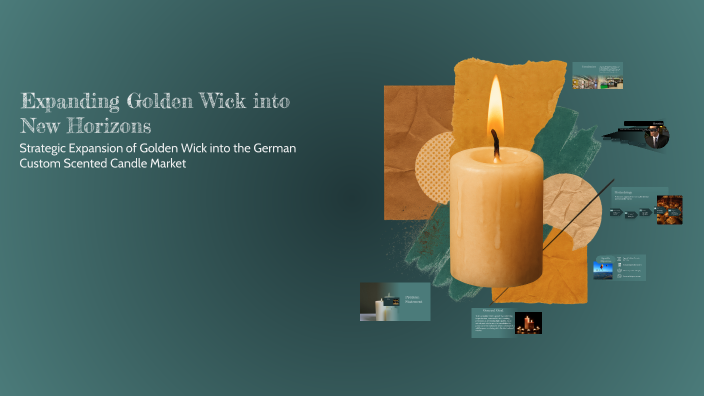 Expanding Golden Wick into New Horizons by angela yoana diaz perez on Prezi
