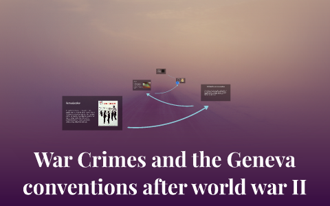 War Crimes and the Geneva conventions by steve nguyen on Prezi