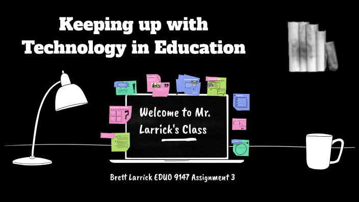 Keeping up with Technology in Education by Brett Larrick on Prezi