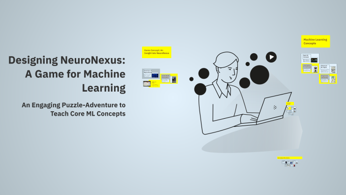 Designing NeuroNexus: A Game for Machine Learning by Jash Parikh on Prezi