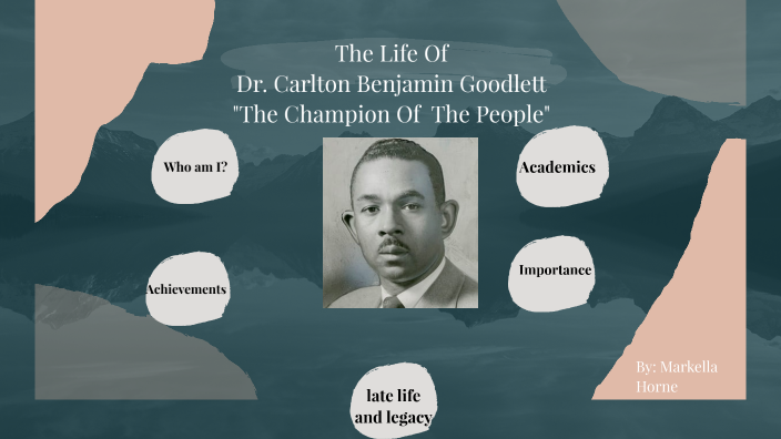 Dr. Carlton Benjamin Goodlett by markella horne on Prezi
