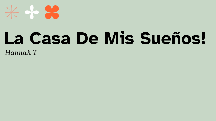 La casa de mis sueños by Hannah t on Prezi